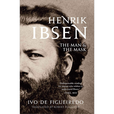 现货 Henrik Ibsen: The Man and the Mask 英文原版 亨利克·易卜生:人和面具（传记）【中商原版】