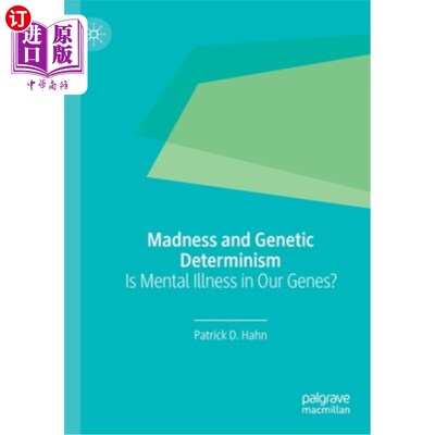 海外直订Madness and Genetic Determinism: Is Mental Illness in Our Genes? 疯狂与基因决定论:精神疾病存在于我们的基因
