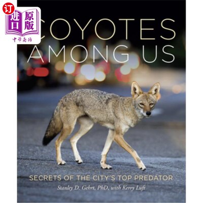 海外直订Coyotes Among Us: Secrets of the City's Top Predator 土狼在我们中间:城市顶级捕食者的秘密
