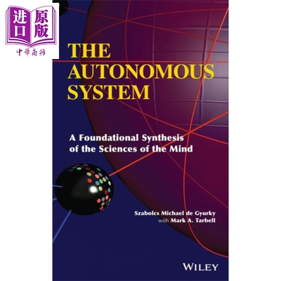 自治系统 心智科学的基础综合 The Autonomous System A Foundational Synthesis Of The Sciences Of The Mind Mark Tarbell
