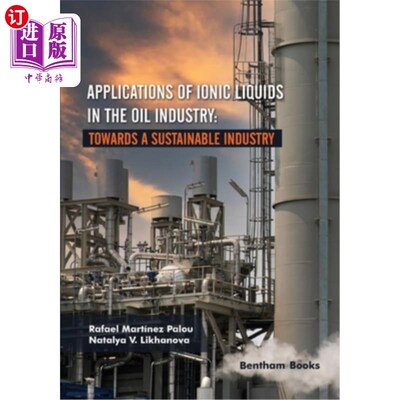 海外直订Applications of Ionic Liquids in the Oil Industry: Towards A Sustainable Industr 离子液体在石油工业中的应用