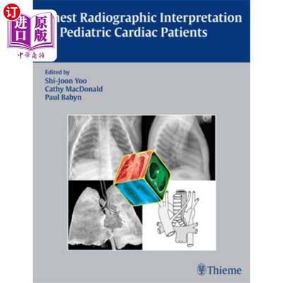 海外直订医药图书Chest Radiographic Interpretation in Pediatric Cardiac Patients 小儿心脏病患者的胸部x线解释