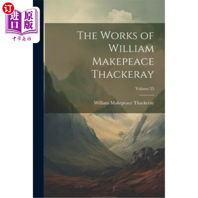 海外直订The Works of William Makepeace Thackeray; Volume 25 威廉·梅克皮斯·萨克雷的作品第25卷