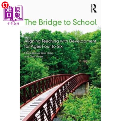 海外直订The Bridge to School: Aligning Teaching with Development for Ages Four to Six 通往学校的桥梁:将教学与四至六