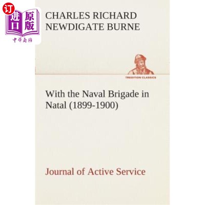 海外直订With the Naval Brigade in Natal (1899-1900) Journal of Active Service 纳塔尔海军旅（1899-1900）《现役日记》