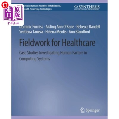 海外直订Fieldwork for Healthcare: Case Studies Investigating Human Factors in Computing  医疗保健的实地工作:案例研