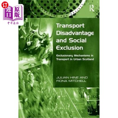 海外直订Transport Disadvantage and Social Exclusion: Exclusionary Mechanisms in Transpor 交通劣势和社会排斥:苏格兰