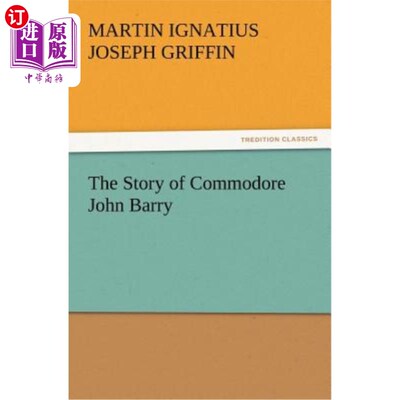 海外直订The Story of Commodore John Barry 海军准将约翰·巴里的故事