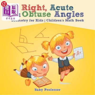 海外直订Right, Acute and Obtuse Angles - Geometry for Kids Children's Math Book 直角、锐角和钝角-儿童数学书的几何学