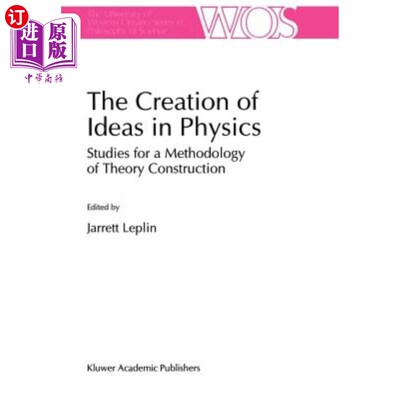 海外直订The Creation of Ideas in Physics: Studies for a Methodology of Theory Constructi 物理学思想的创造：理论建构
