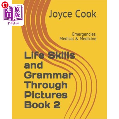 海外直订Life Skills and Grammar Through Pictures Book 2: Emergencies, Medical & Medicine 生活技能和语法通过图片第2