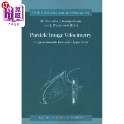 海外直订Particle Image Velocimetry: Progress Towards Industrial Application 粒子图像测速技术的工业应用进展