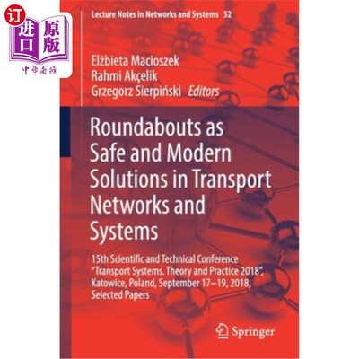 海外直订Roundabouts as Safe and Modern Solutions in Transport Networks and Systems: 15th 环岛作为交通和系统的安
