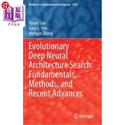 海外直订Evolutionary Deep Neural Architecture Search: Fundamentals, Methods, and Recent  进化深度神经架构搜索:基础
