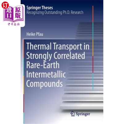 海外直订Thermal Transport in Strongly Correlated Rare-Earth Intermetallic Compounds 强关联稀土金属间化合物的热输运