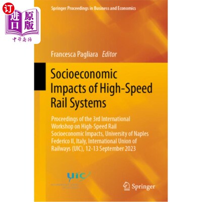 海外直订Socioeconomic Impacts of High-Speed Rail Systems: Proceedings of the 3rd Interna Socioecono