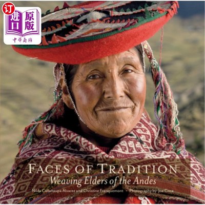 海外直订Faces of Tradition: Weaving Elders of the Andes 传统的面孔:安第斯山脉的编织长者