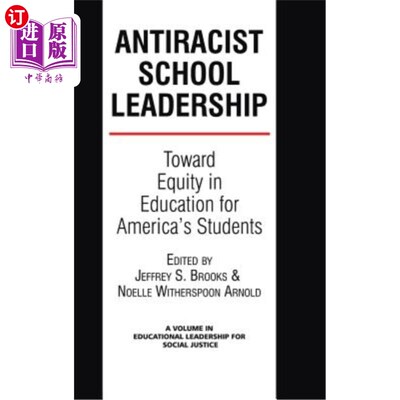 海外直订Antiracist School Leadership: Toward Equity in Education for America's Students  反种族主义学校领导：美国学
