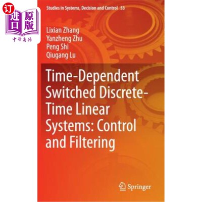 海外直订Time-Dependent Switched Discrete-Time Linear Systems: Control and Filtering 时变离散时间线性系统:控制与滤波
