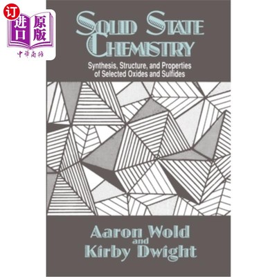海外直订Solid State Chemistry: Synthesis, Structure, and Properties of Selected Oxides a 固体化学:氧化物和硫化物的