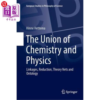 海外直订The Union of Chemistry and Physics: Linkages, Reduction, Theory Nets and Ontolog 化学和物理的结合:联系，约