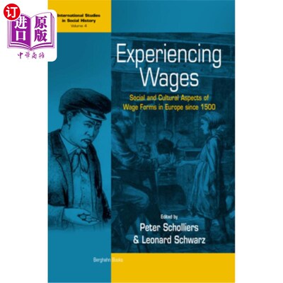 海外直订Experiencing Wages: Social and Cultural Aspects of Wage Forms in Europe Since 15 体验工资：1500年以来欧洲工