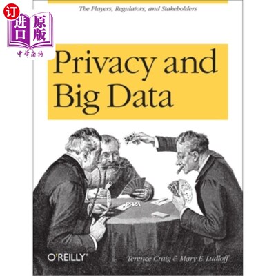 海外直订Privacy and Big Data: The Players, Regulators, and Stakeholders 隐私与大数据:参与者、监管者和利益相关者