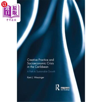 海外直订Creative Practice and Socioeconomic Crisis in the Caribbean: A path to sustainab 加勒比地区的创新实践和社会