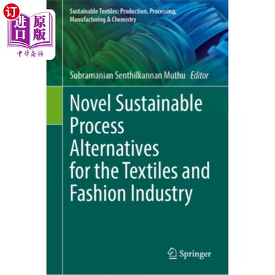 海外直订Novel Sustainable Process Alternatives for the Textiles and Fashion Industry 纺织和时尚行业的新型可持续工艺