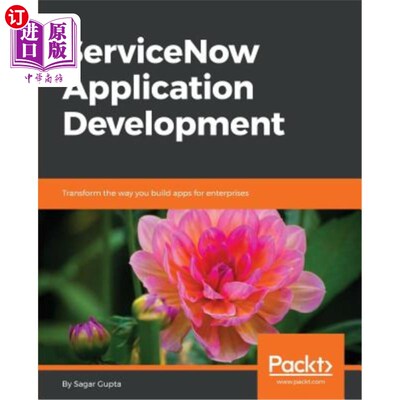 海外直订ServiceNow Application Development: Transform the way you build apps for enterpr ServiceNow