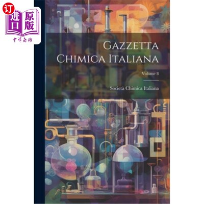 海外直订Gazzetta Chimica Italiana; Volume 8 意大利化学公报；卷8