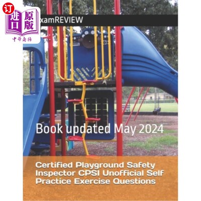 海外直订Certified Playground Safety Inspector CPSI Unofficial Self Practice Exercise Que 注册游乐场安全督察CPSI非官