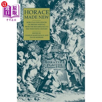 海外直订Horace Made New: Horatian Influences on British Writing from the Renaissance to  贺拉斯的革新:从文艺复兴到