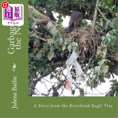 海外直订Garbage in the Nest: A Story from the Riverbend Eagle Tree 巢中的垃圾：河湾鹰树的故事