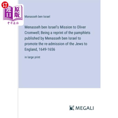 海外直订Menasseh ben Israel's Mission to Oliver Cromwell; Being a reprint of the pamphle 米拿西是以色列对奥利弗·克