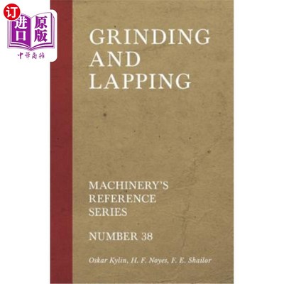 海外直订Grinding and Lapping - Machinery's Reference Series - Number 38 研磨和研磨.机械参考系列.编号38