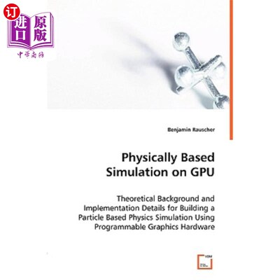 海外直订Physically Based Simulation on GPU - Theoretical Background and Implementation D 基于GPU的物理模拟