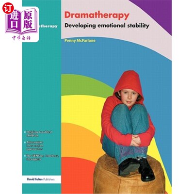 海外直订Dramatherapy: Raising Children's Self-Esteem and Developing Emotional Stability 戏剧疗法：提高儿童自尊和情