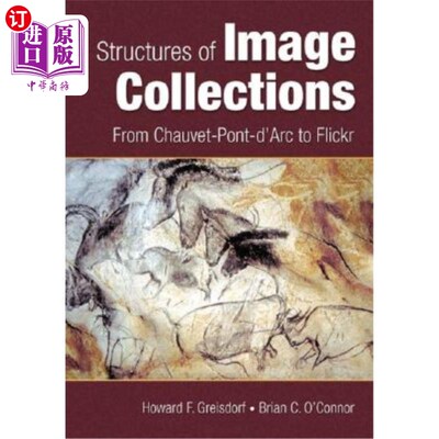海外直订Structures of Image Collections: From Chauvet-Pont-d'Arc to Flickr 图像收藏的结构：从Chauvet-Pont-d'Arc到F