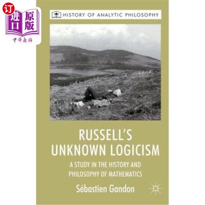 海外直订Russell's Unknown Logicism: A Study in the History and Philosophy of Mathematics 罗素的未知逻辑主义:数学史