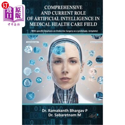 海外直订Comprehensive and Current Role of Artificial Intelligence in Medical Health Care 人工智能在医疗卫生领域的综