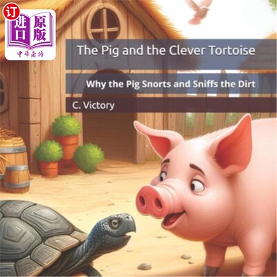 海外直订The Pig and the Clever Tortoise: Why the Pig Snorts and Sniffs the Dirt 猪和聪明的乌龟：为什么猪哼哼和嗅泥