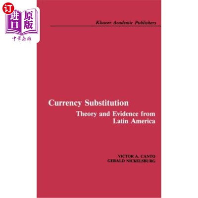 海外直订Currency Substitution: Theory and Evidence from Latin America 货币替代:拉丁美洲的理论和证据