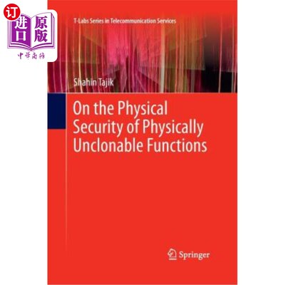海外直订On the Physical Security of Physically Unclonable Functions 论物理非协调函数的物理安全性