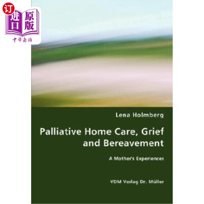 海外直订Palliative Home Care, Grief and Bereavement 姑息性家庭护理，悲痛和丧亲