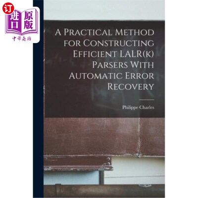 海外直订A Practical Method for Constructing Efficient LALR(k) Parsers With Automatic Err 构造具有自动错误恢复功能的