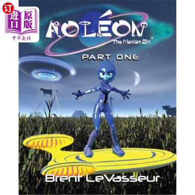 海外直订Aoleon The Martian Girl: Science Fiction Saga - Part 1 First Contact 火星女孩:科幻传奇-第一部分第一次接触