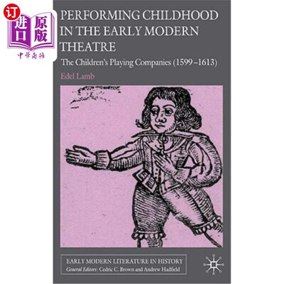海外直订Performing Childhood in the Early Modern Theatre: The Children's Playing Compani 在早期现代戏剧中表演童年：儿童
