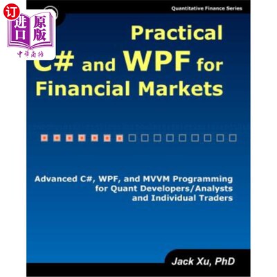 海外直订Practical C# and WPF for Financial Markets: Advanced C#, WPF, and MVVM Programmi 金融市场的实用C#和