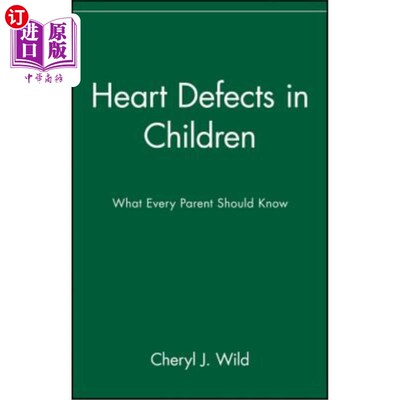 海外直订Heart Defects in Children: What Every Parent Should Know 儿童心脏缺陷：每个家长都应该知道的